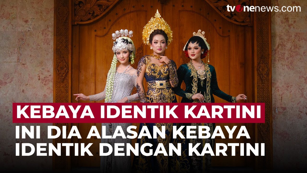 Alasan Kebaya Identik Dengan Hari Kartini | OneNews Update - YouTube