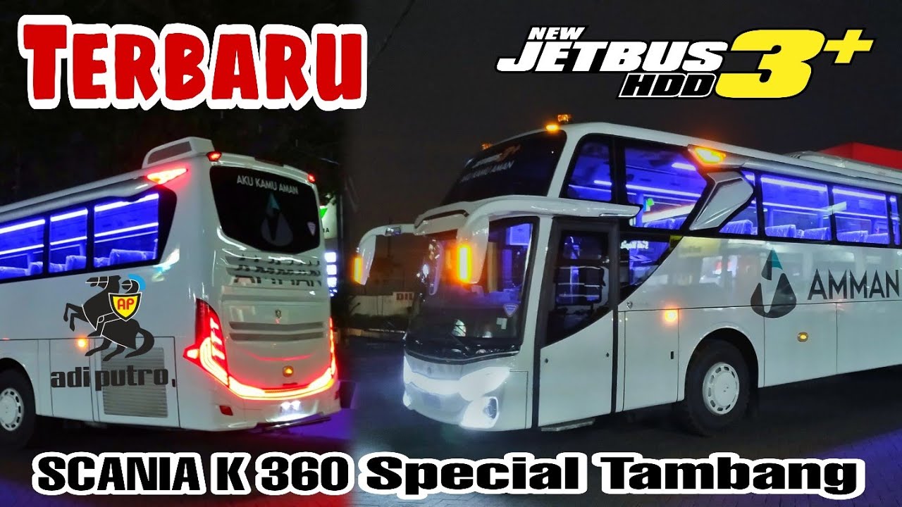NEW BUS | BUS TAMBANG SCANIA K 360 | JETBUS 3+ HDD VOYAGER | KAROSERI ...