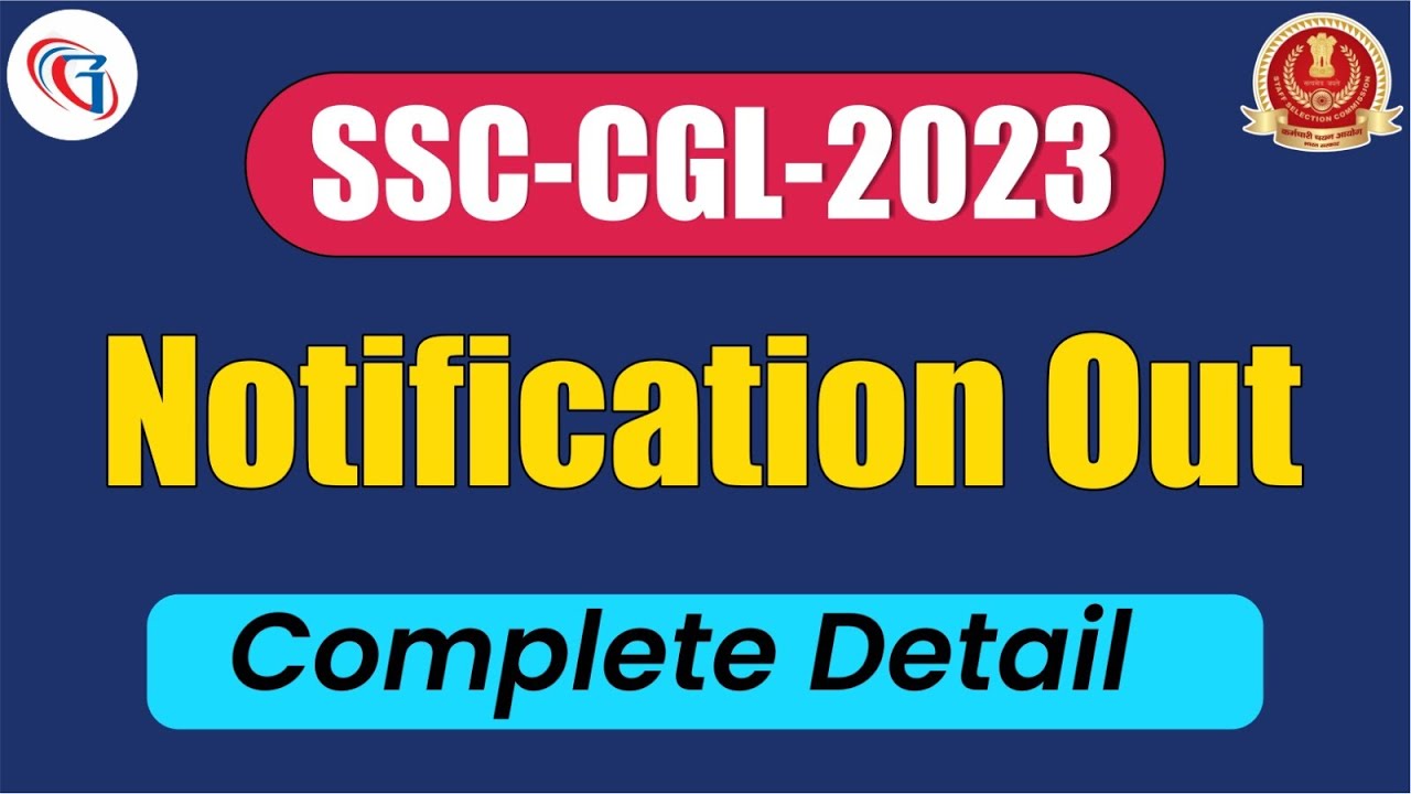 SSC CGL 2023 Notification Out | Complete Details I SSC CGL 2023 New ...