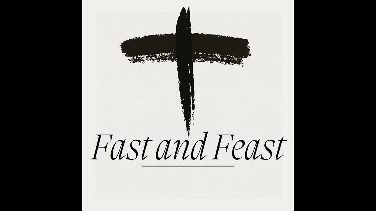 Fasting and Feasting: A Lenten Meditation - YouTube