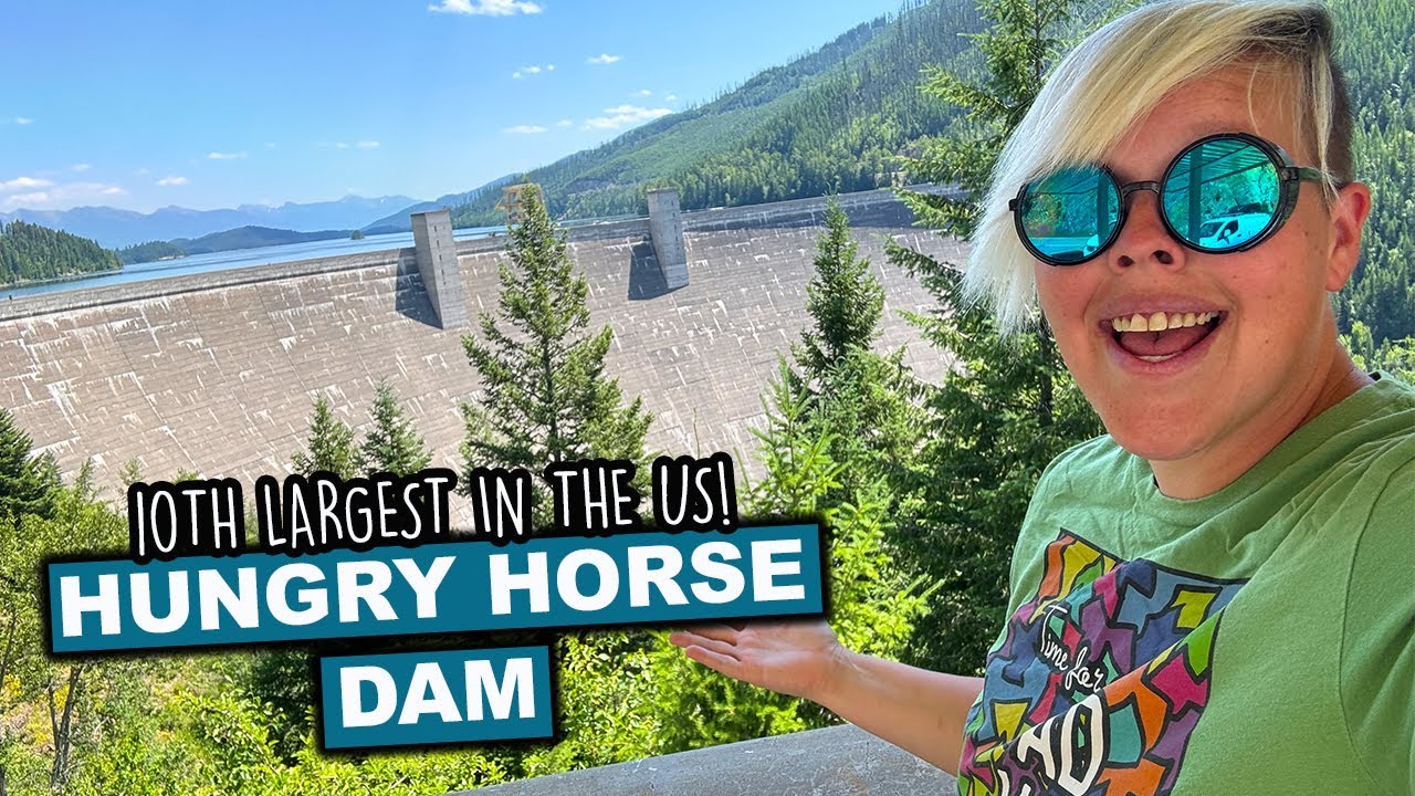 10th Largest In The US Hungry Horse Dam | The Who, What, When, Where ...