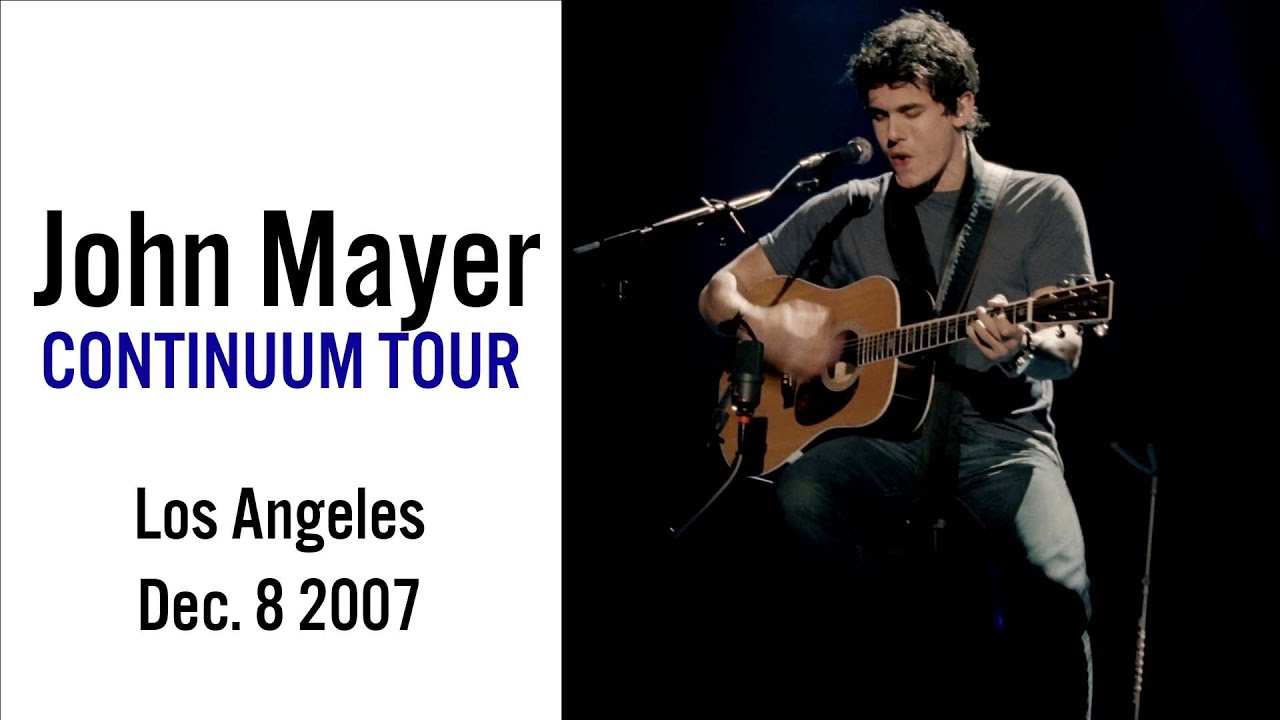 John Mayer - Continuum Tour Live in Los Angeles (December 8, 2007 ...