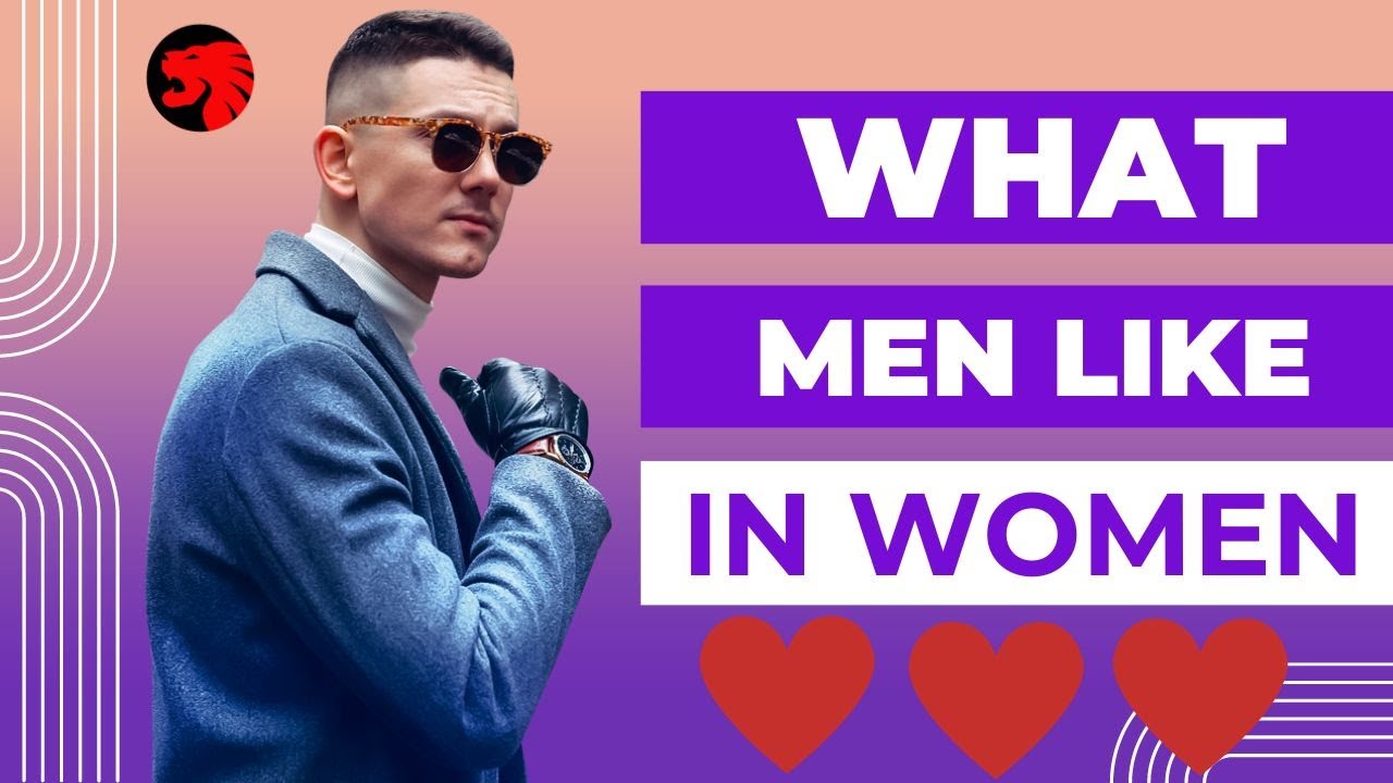 What Men Like in Women | Male Psychology - YouTube