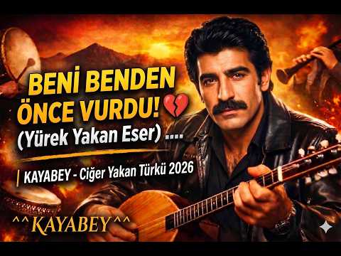 Beni Benden Önce Vurdu 💔 | KAYABEY (Yürek Yakan Eser 2026)    KAYABEY@kayabeykemaloglu