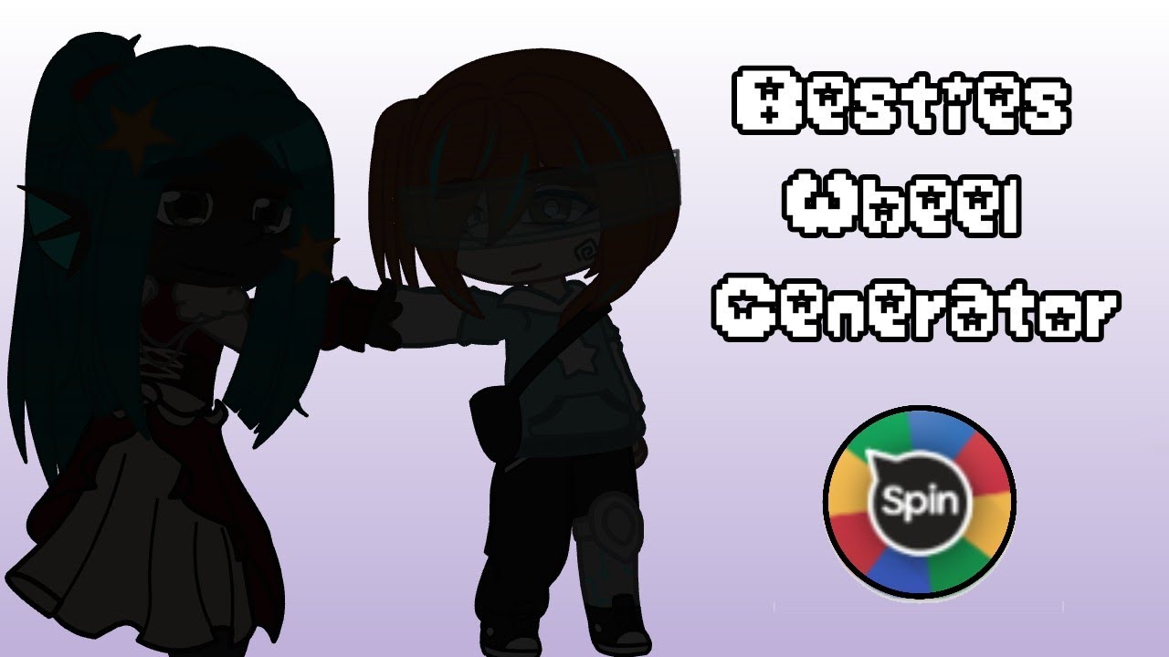 Besties Wheel Generator • Part 3? • Gacha Club - YouTube