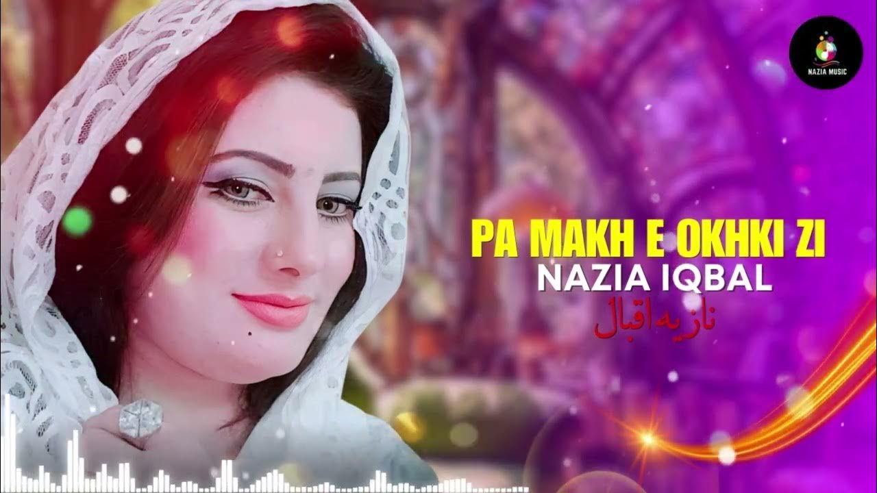 Pa Makh E Okhki Zi | Nazia Iqbal | Pashto New Songs | Afghan | HD Video | Nazia Music - YouTube