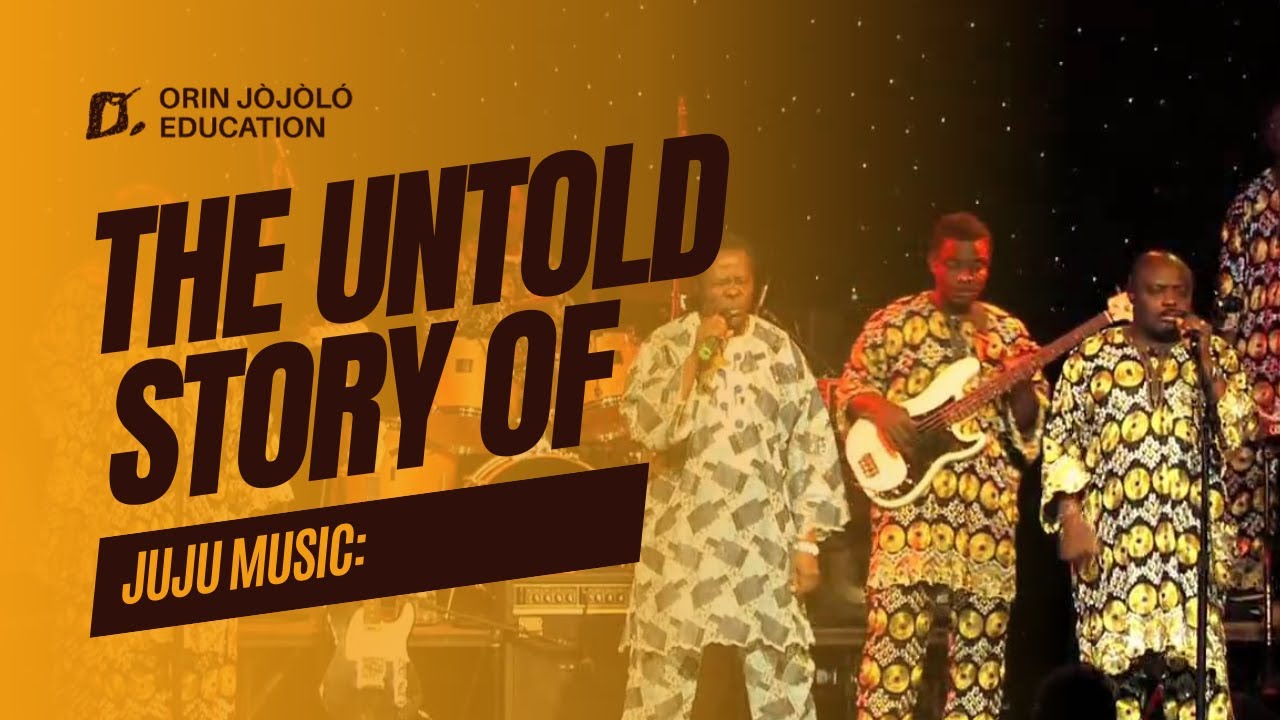 The Untold Story of Juju Music: From Palmwine to Praise - YouTube