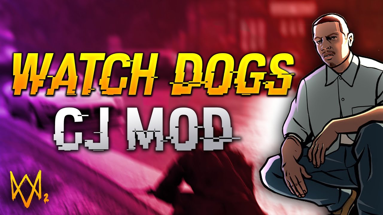 Watch Dogs - CJ Mod (From GTA San Andreas) - YouTube