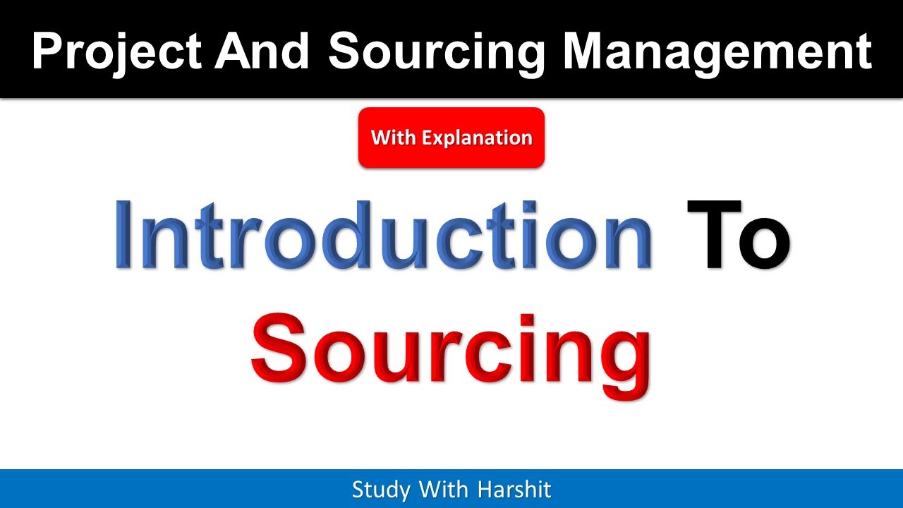 Introduction To Sourcing | What Is Sourcing In Project And Sourcing ...