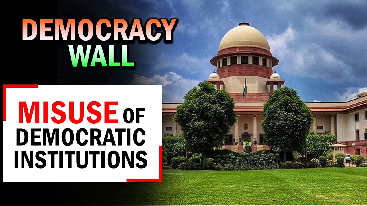 MISUSE OF DEMOCRATIC INSTITUTIONS : DEMOCRACY WALL | प्रजातांत्रिक ...