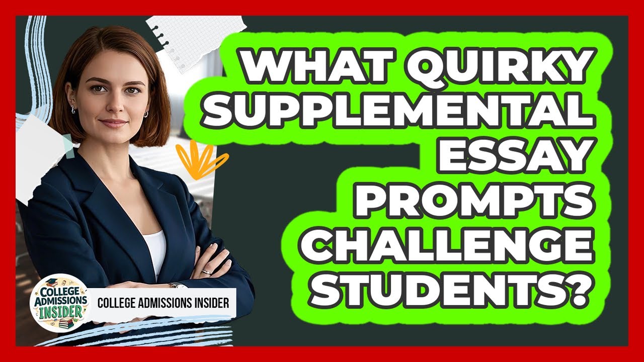 What Quirky Supplemental Essay Prompts Challenge Students? - College ...