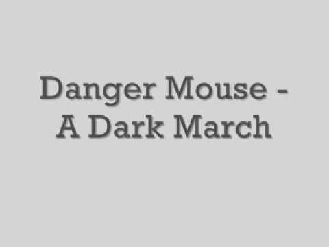 Danger Mouse   A Dark March