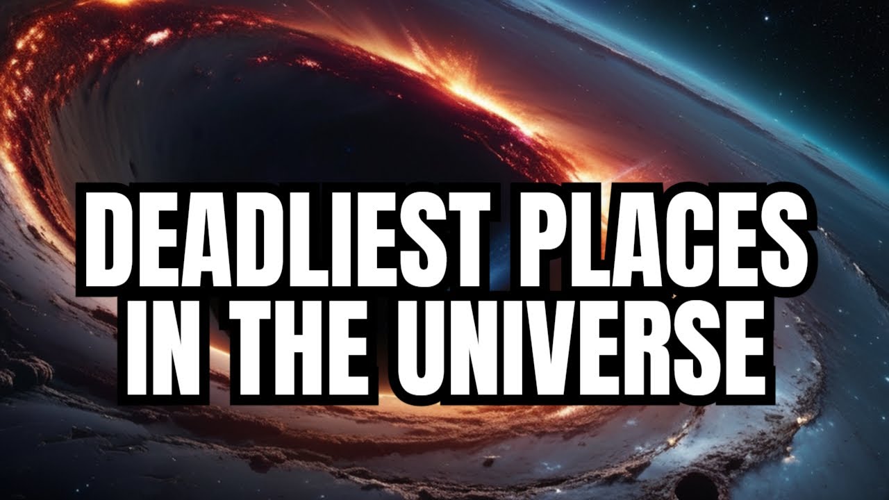 The Most Dangerous Places in the Universe (2024) - YouTube