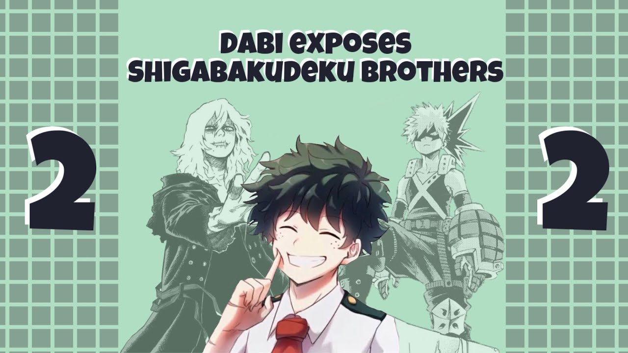 DABI SPILLS THE TEA! || Dabi Exposes ShigaBakuDeku Brothers Part 2 ...