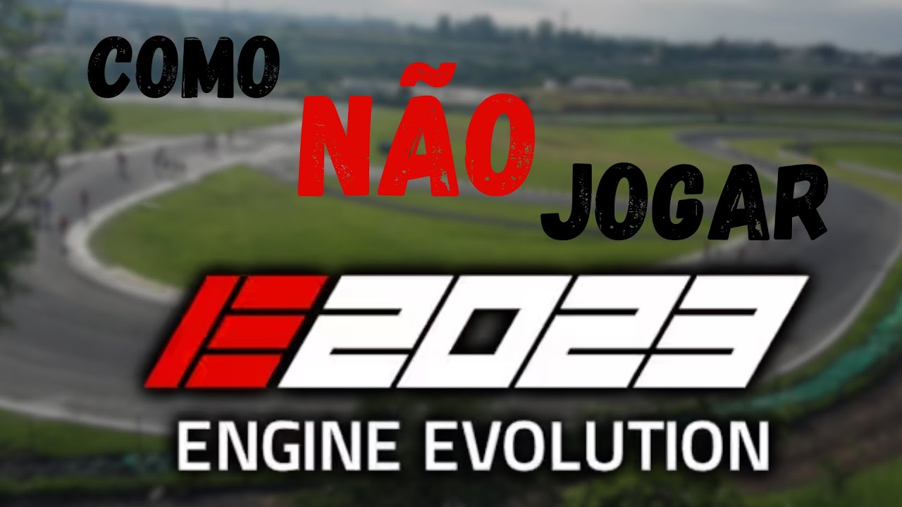 Como NÃO jogar ENGINE EVOLUTION 2023 - YouTube