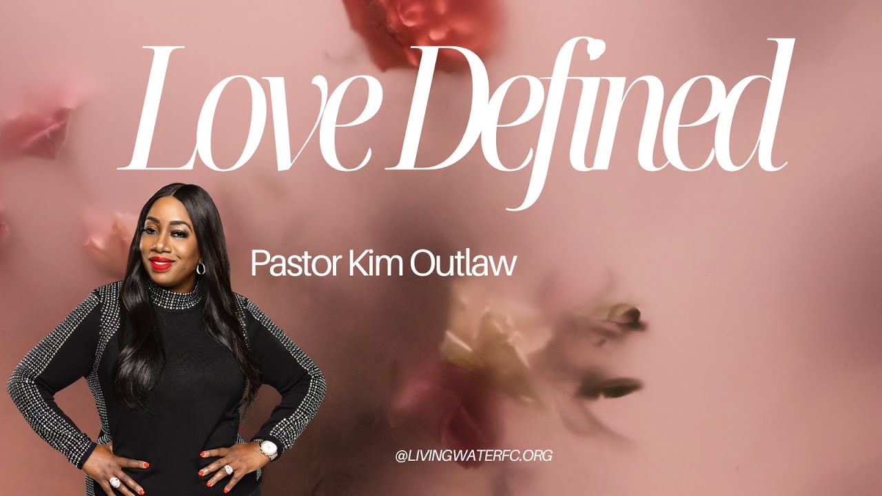 2-4-24 - Sunday Morning - Love Defined - Pastor Kim Outlaw - YouTube