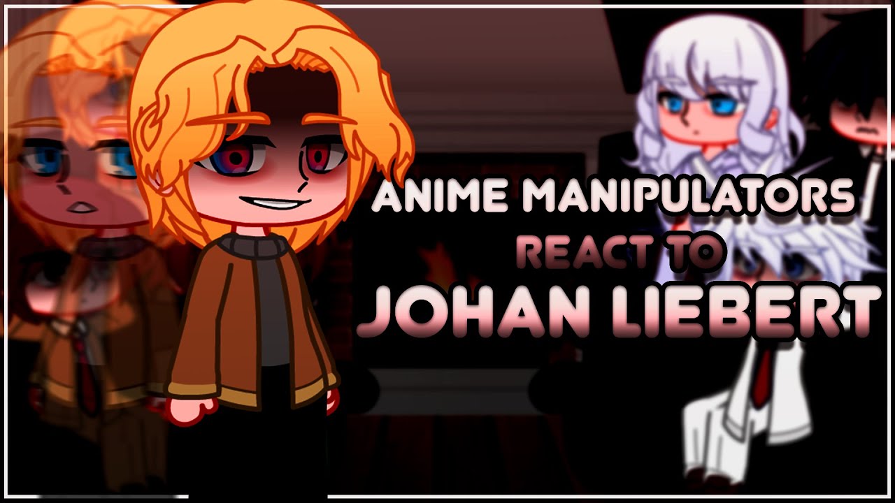 Manipulative Characters React to each other | Johan Liebert | Part 5/6 ...