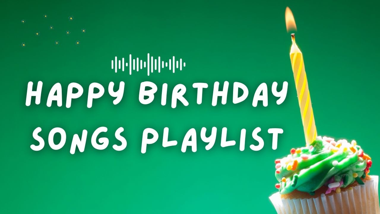 Top 10 Happy Birthday Songs 🎂 – Best Birthday Playlist to Celebrate in ...