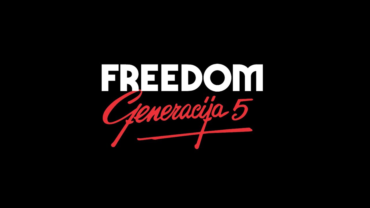 Generacija 5 - FREEDOM (Official Music Video) - YouTube