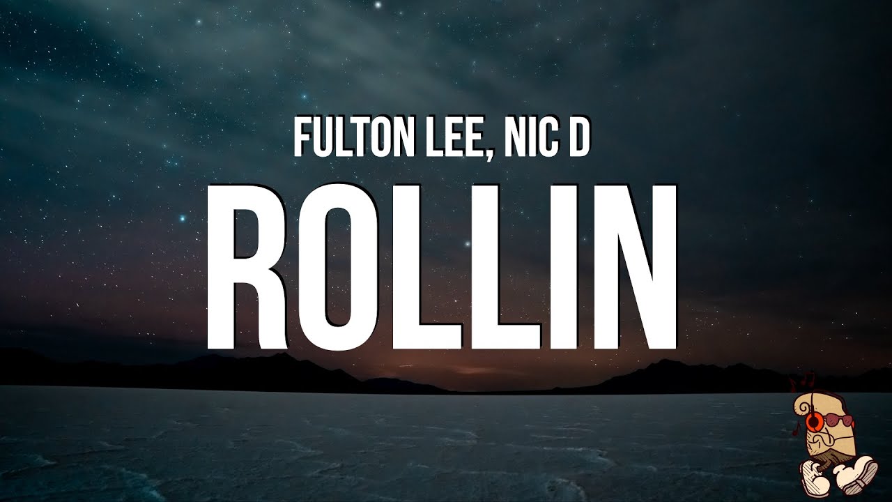 Fulton Lee & Nic D - Rollin (Lyrics) - YouTube