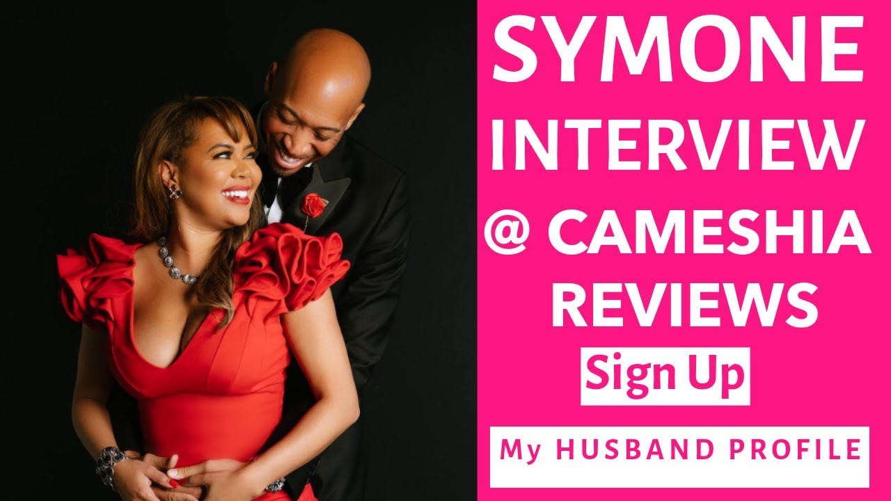 SYMONE INTERVIEW ON CAMESHIA REVIEWS SHOCKING?| Sign Up MY HUSBAND ...
