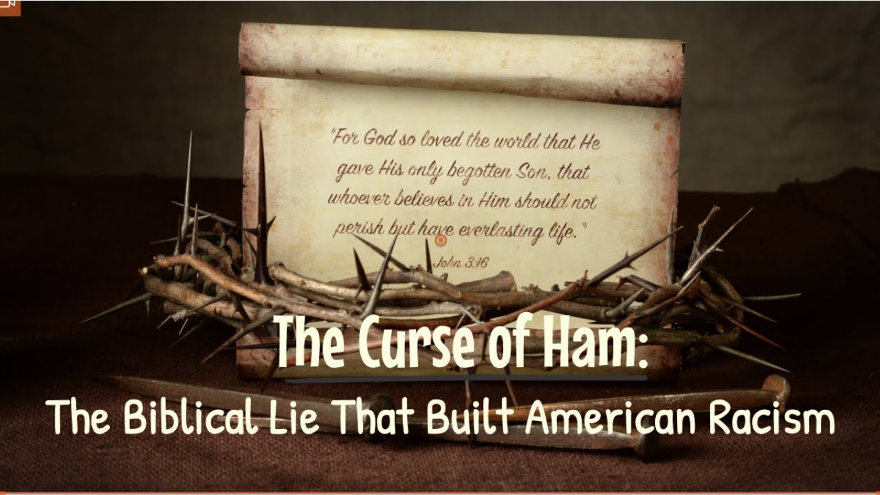 The Curse of Ham: The Biblical Lie That Built America #FaithandRace ...