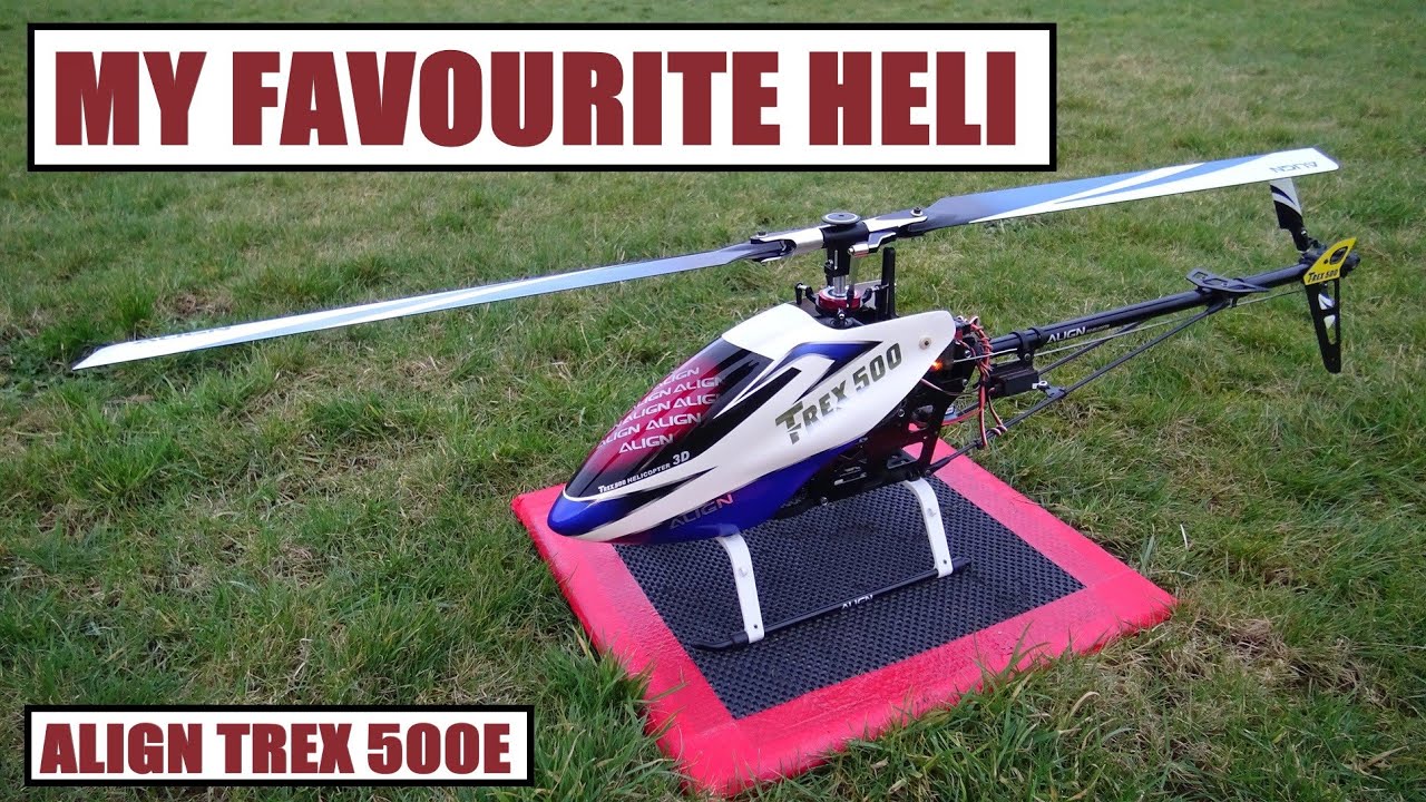 MY FAVOURITE HELI ALIGN TREX 500E - YouTube