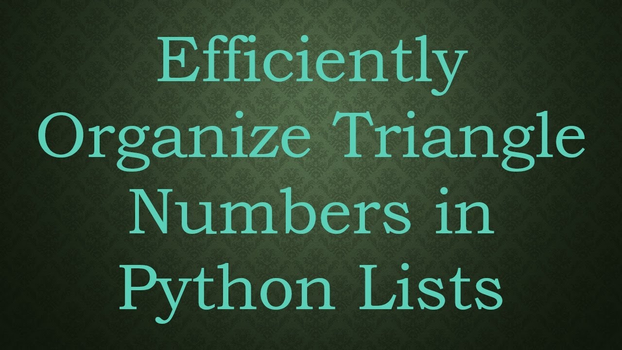 Efficiently Organize Triangle Numbers in Python Lists - YouTube