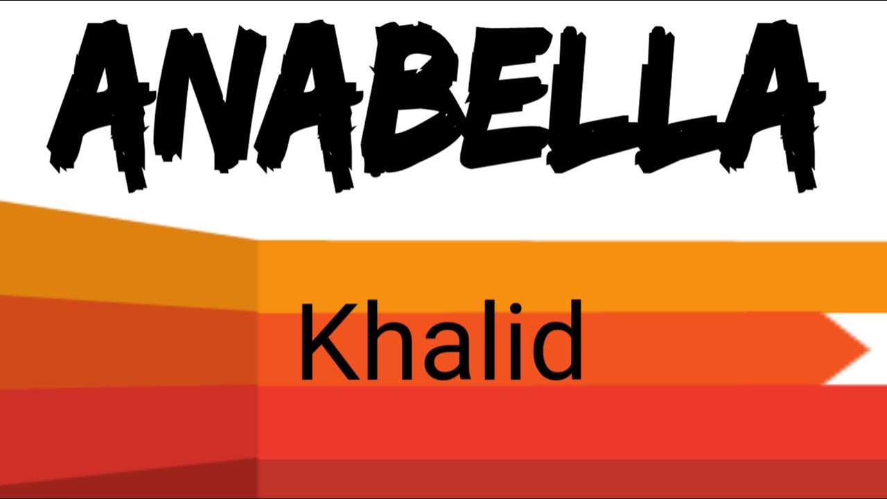 Anabella lyrics by Khalid - YouTube
