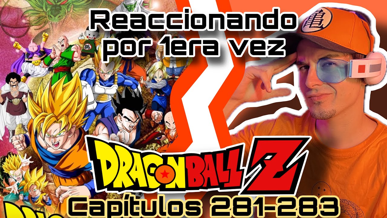 VIENDO POR PRIMERA VEZ DRAGON BALL Z (REACCION) CAPITULOS DEL 281 AL ...