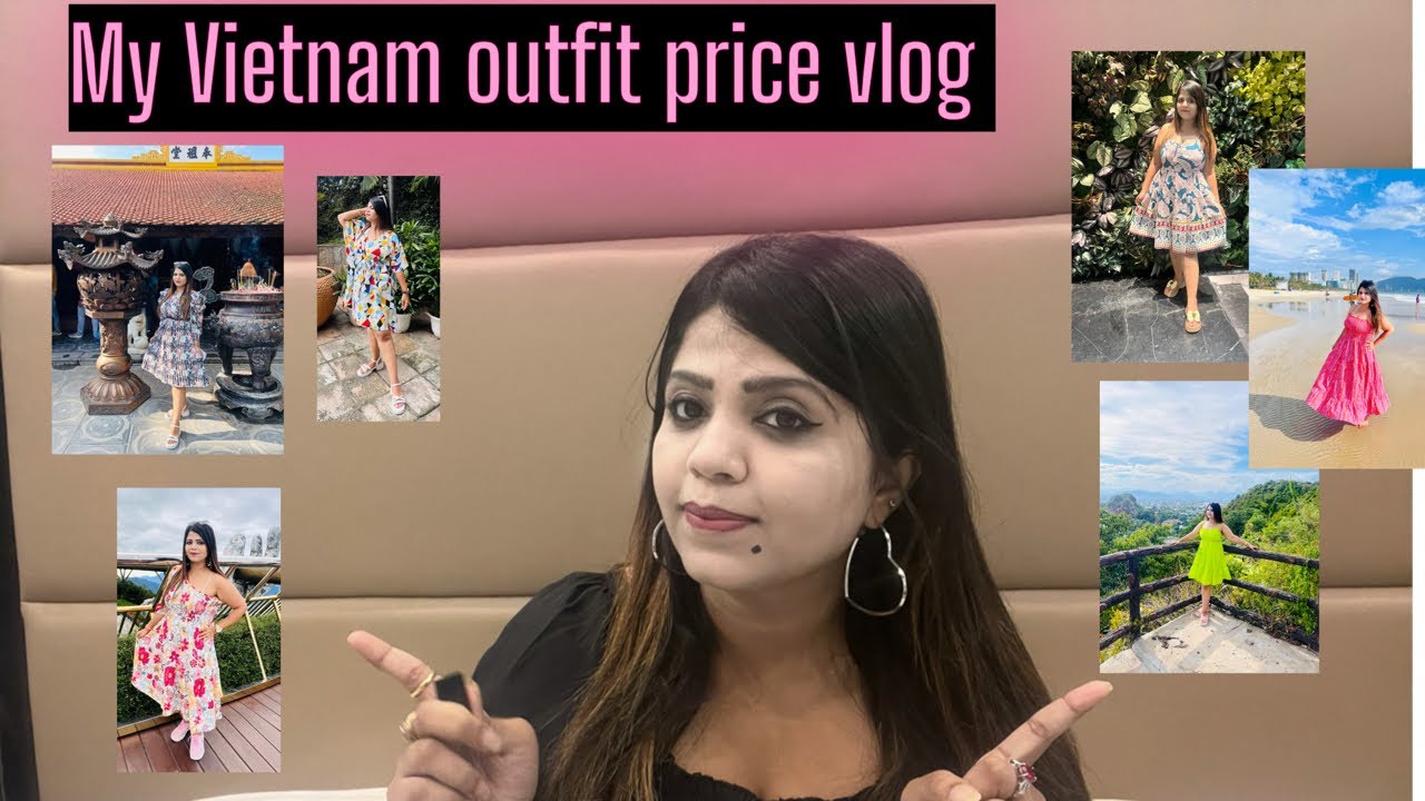 My Vietnam outfit price vlog || dr.lajja patel - YouTube