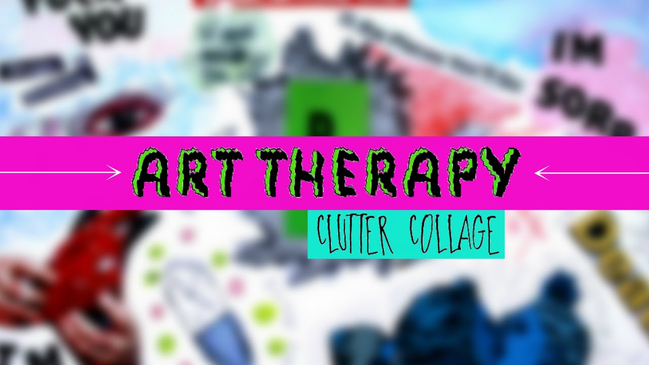 TW | ART THERAPY | Clutter Collage - YouTube