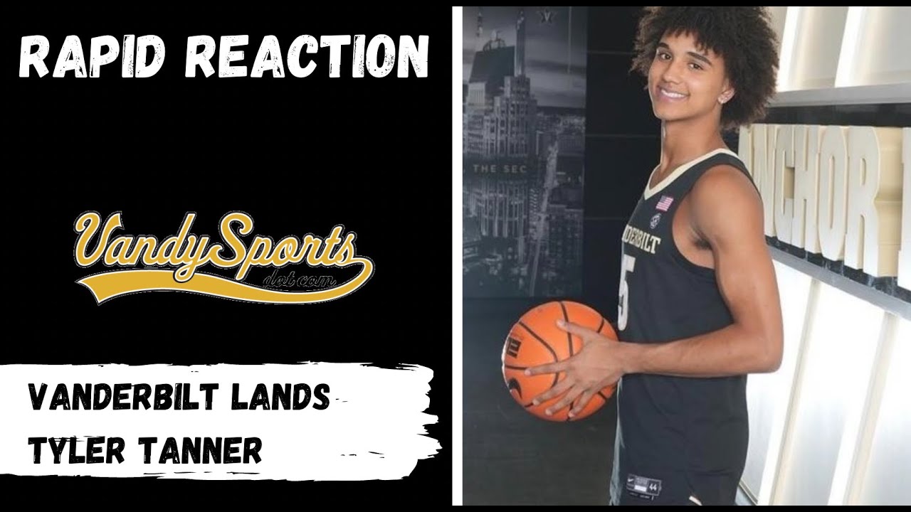 Vanderbilt lands Tyler Tanner l Instant analysis - YouTube