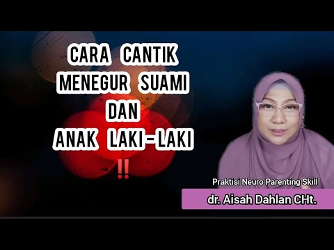 Cara Cantik Menegur Suami Dan Anak Laki-Laki ‼️- dr. Aisah Dahlan CHt ...