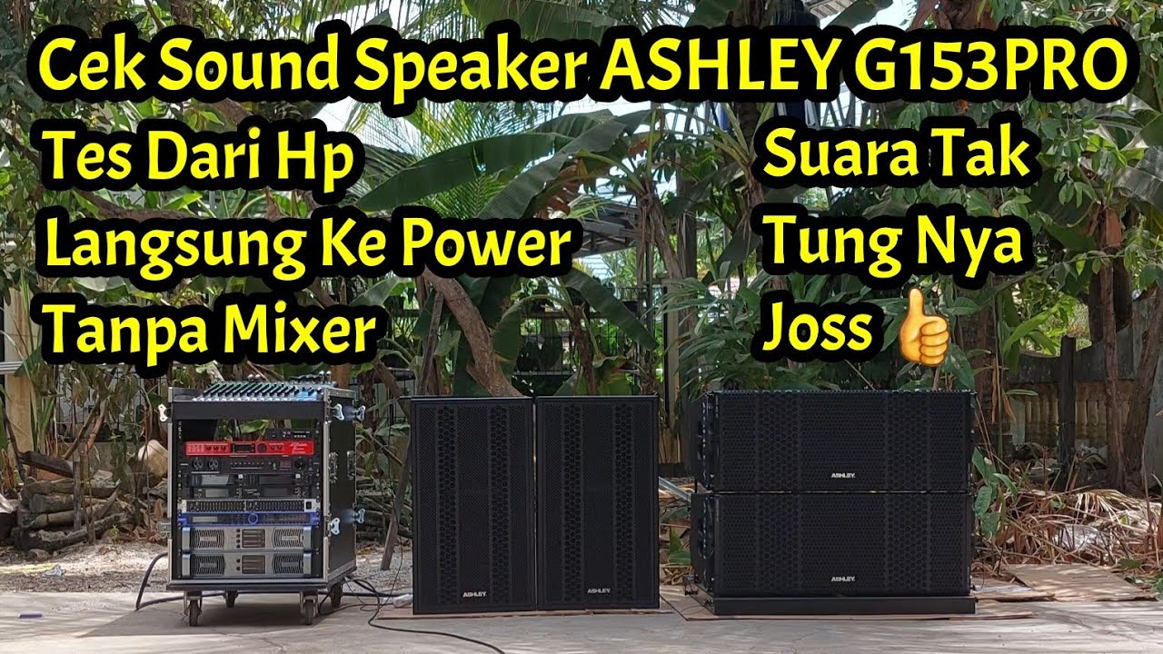Cek Sound ASHLEY G153PRO Tes Dari Hp Langsung Ke Power Tanpa Mixer ...