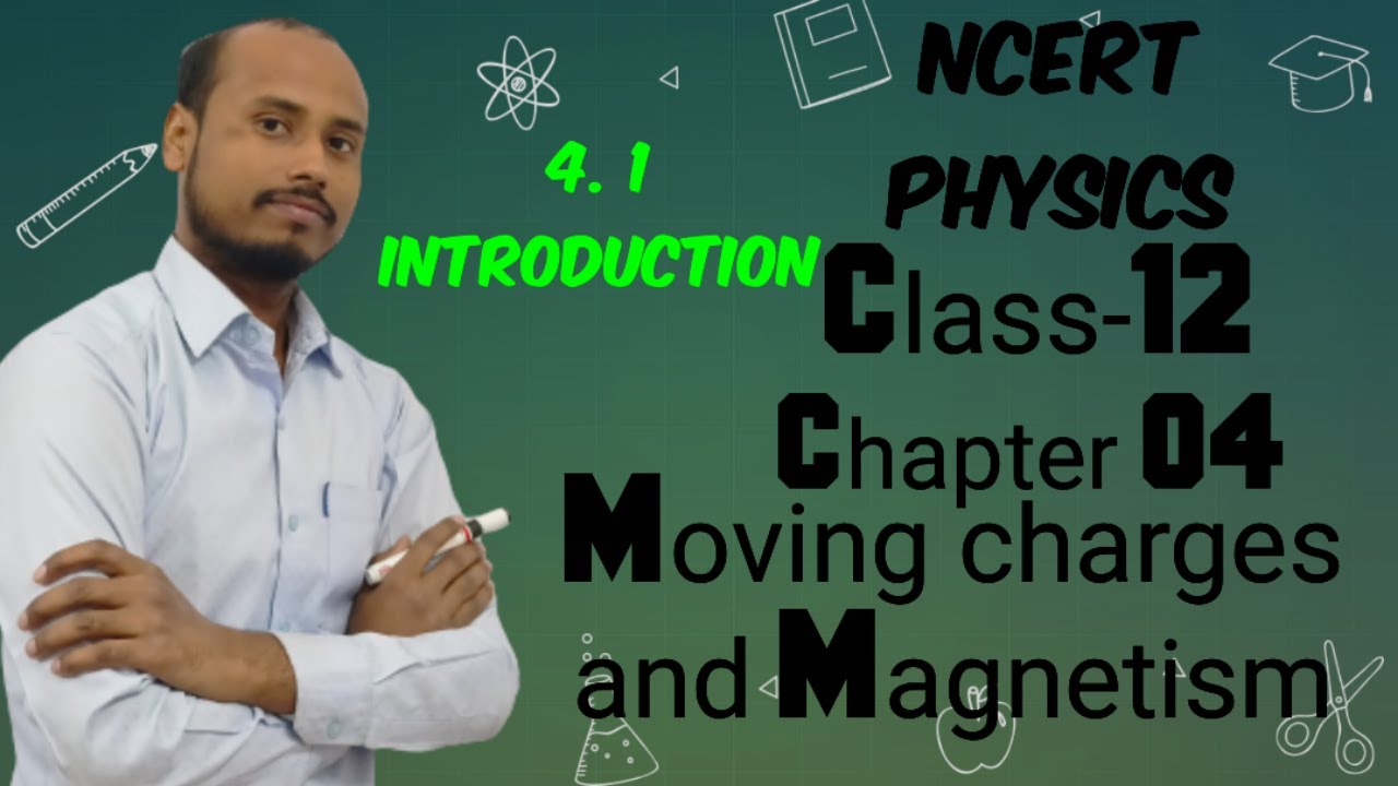 Class 12 physics ch. 4 / 4.1 Introduction. Moving charges and Magnetism ...