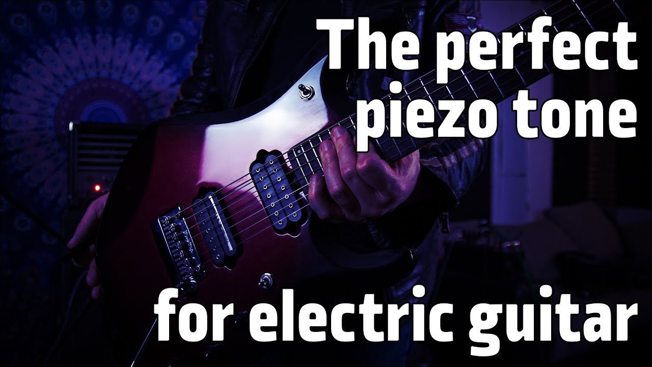 The perfect piezo tone for your electric guitar without losing your ...