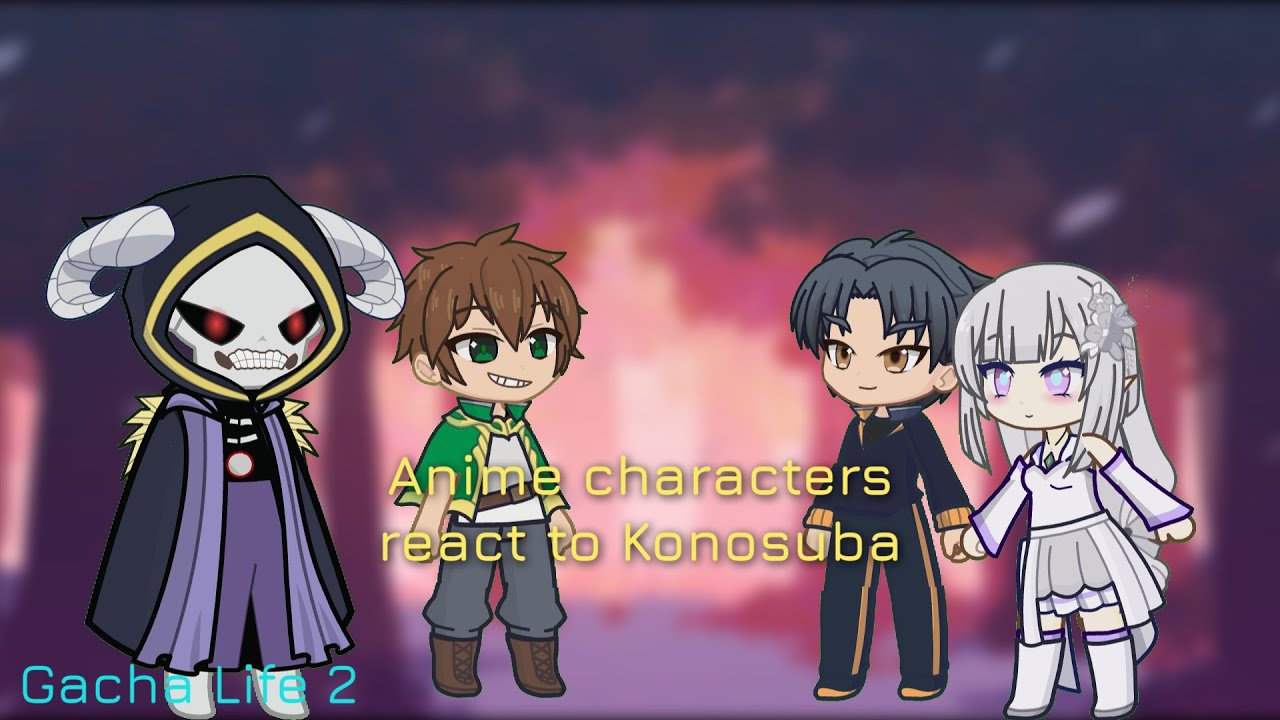 Different characters react to Satou Kazuma | Gacha reaction - YouTube