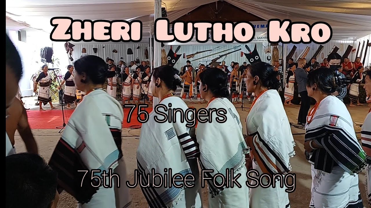 Zheri Lutho Kro|Jubilee Folk Song |75th Zheri Mechü Kehou 1948-2023 ...