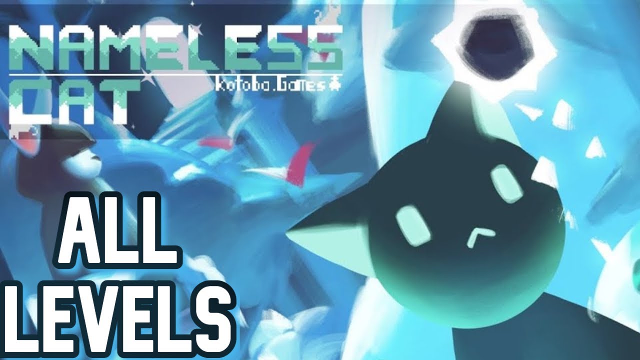 Nameless cat ALL LEVELS🐈Nameless cat GAMEPLAY🐈HOW TO PLAY Nameless cat🐈 ...