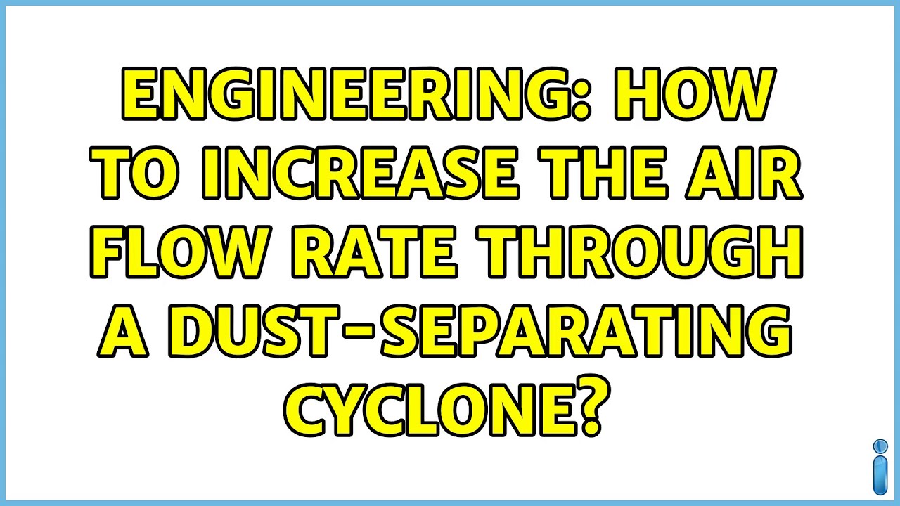 Engineering: How to increase the air flow rate through a dust ...