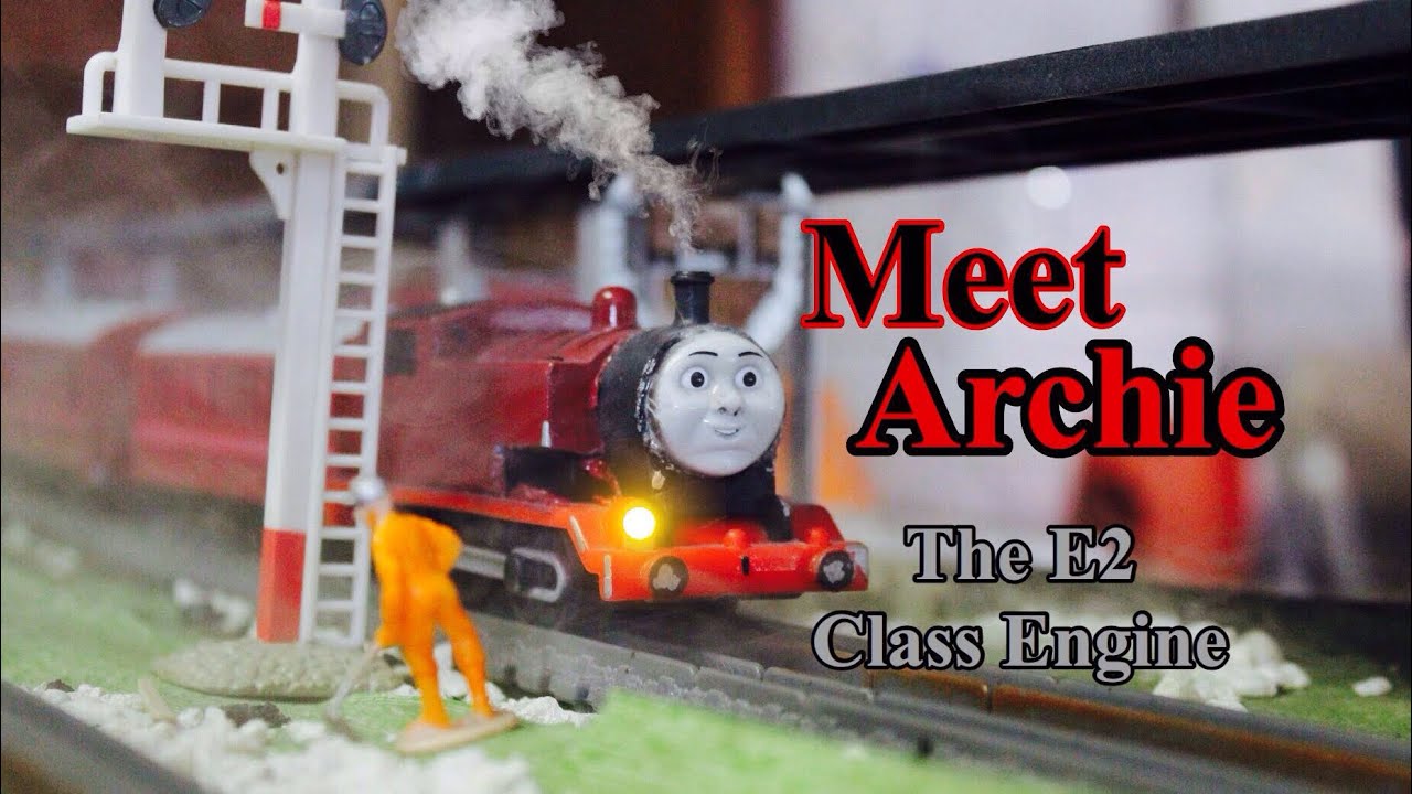 Thomas & Friends MEET ARCHIE The E2 CLASS TANK ENGINE - YouTube