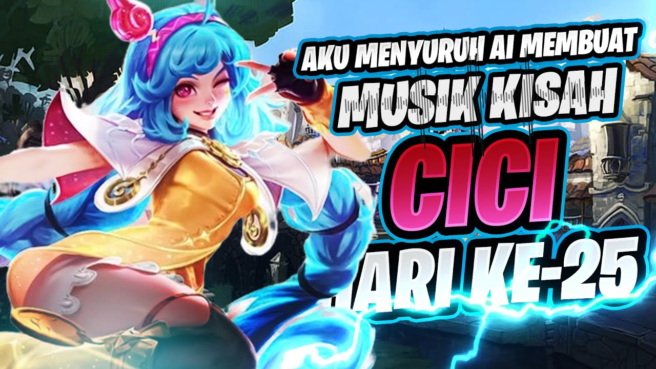 Aku Membuat Lagu Kisah Cici | Hari ke- 25 #mlbb - YouTube