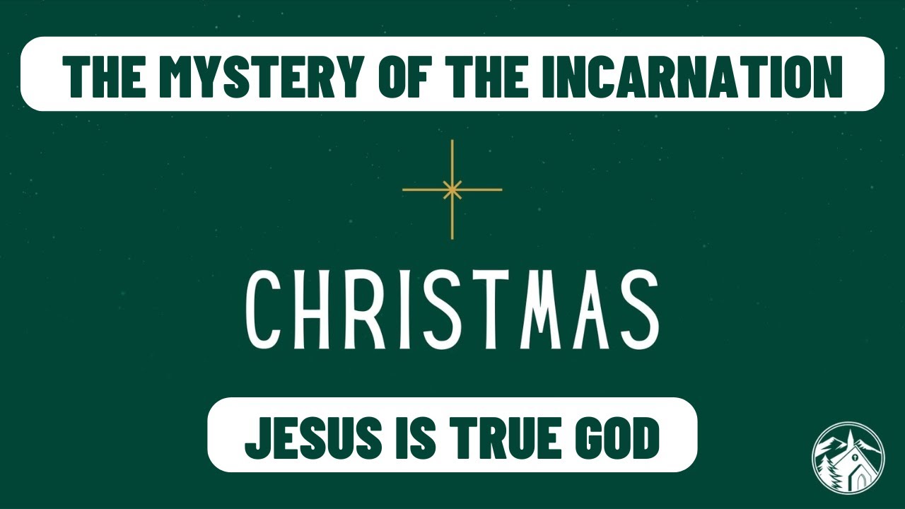 Christmas 2024 | The Mystery of the Incarnation | Week 1, Jesus is True ...