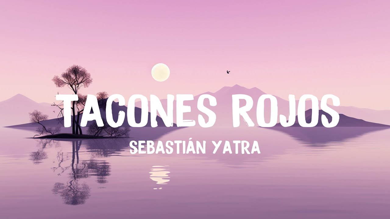🎶Sebastián Yatra - Tacones Rojos (Letra/Lyrics) | Sagittarius Letra ...