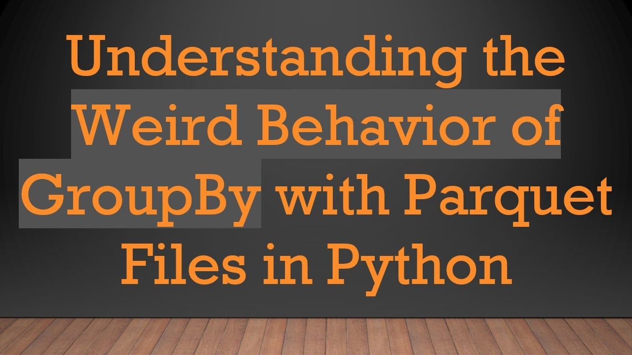 Understanding the Weird Behavior of GroupBy with Parquet Files in Python - YouTube