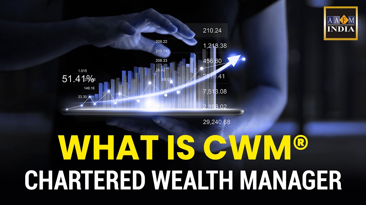 What is CWM® Chartered Wealth Manager® Course from AAFM India? Best ...