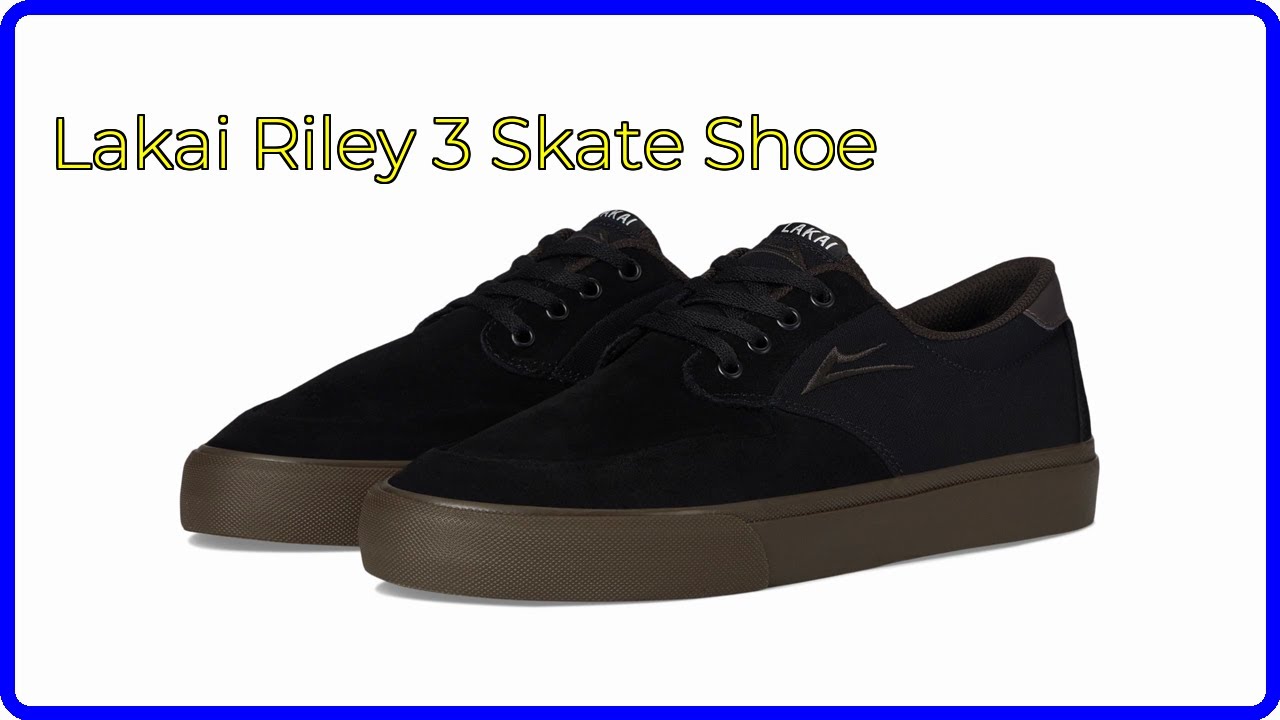 REVIEW (2024): Lakai Riley 3 Skate Shoe. ESSENTIAL details. - YouTube