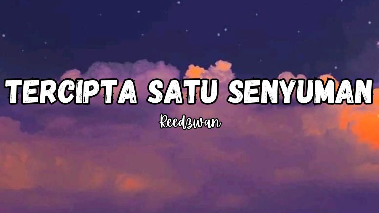 Reedzwan - Tercipta Satu Senyuman I Lirik - YouTube
