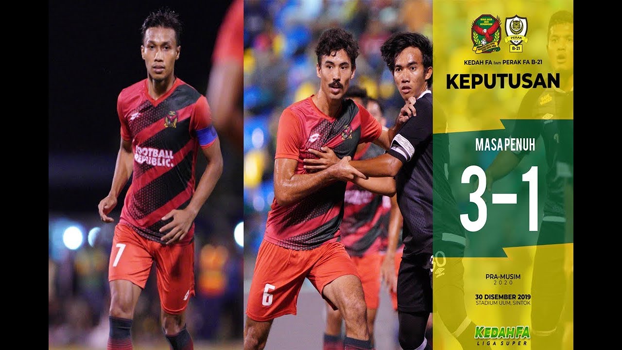 HIGHLIGHT Pra-Musim 2020 Kedah FA 3 vs 1 Perak B21 - YouTube